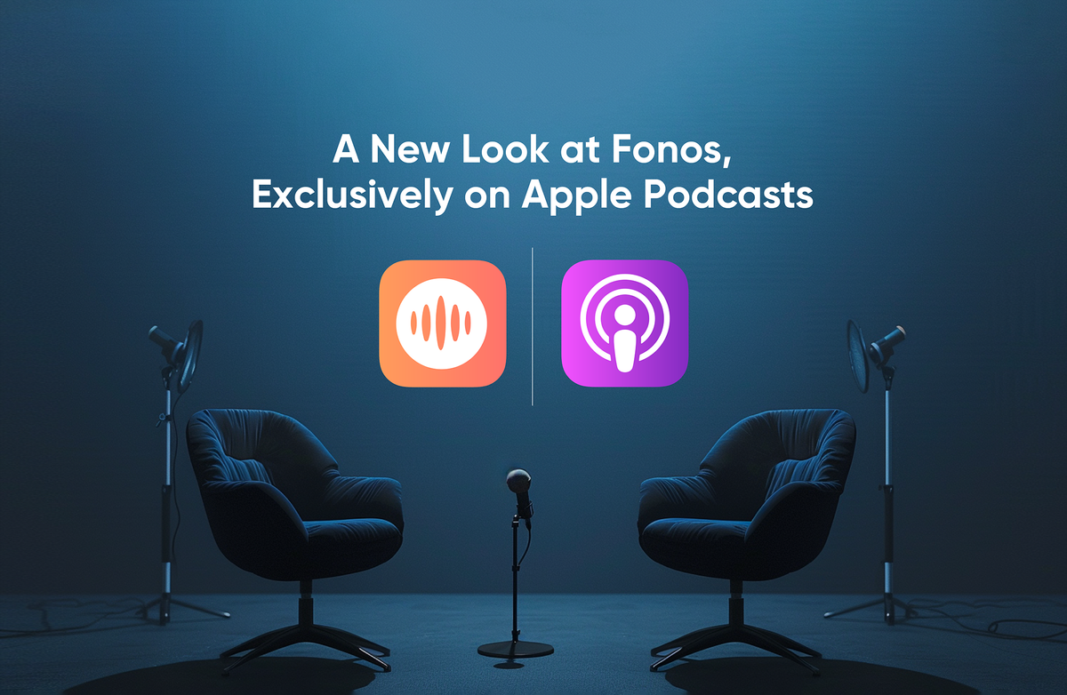 A New Look at Fonos, Exclusively on Apple Podcasts